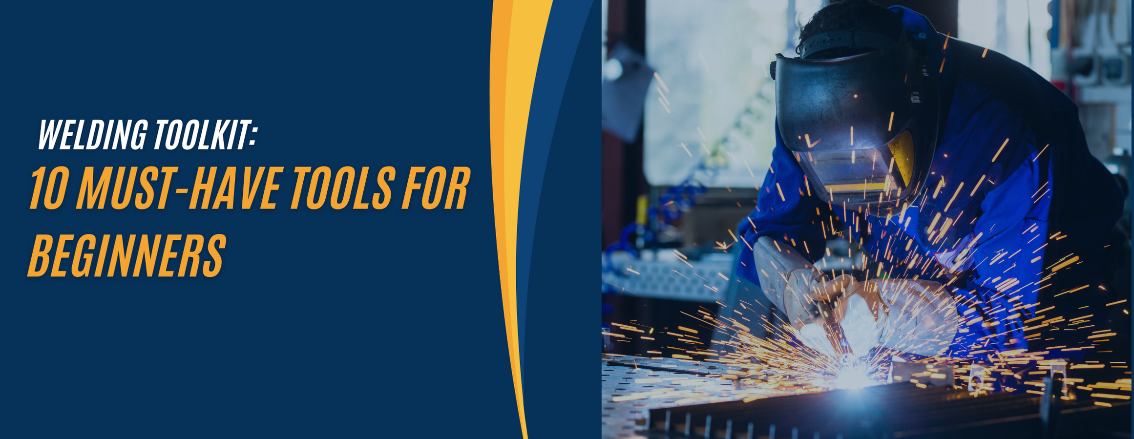 Welding Toolkit: 10 Must-Have Tools for Beginners — Welding For Less