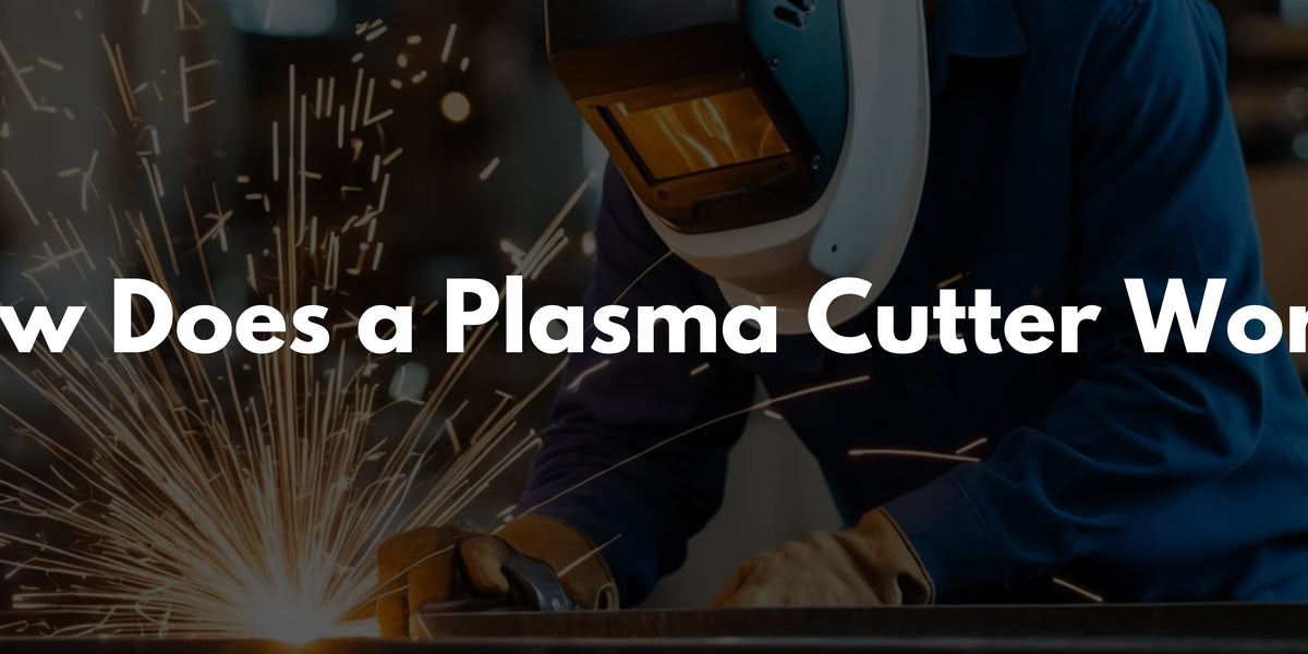 How Does a Plasma Cutter Work? Learn the Basics — Welding For Less