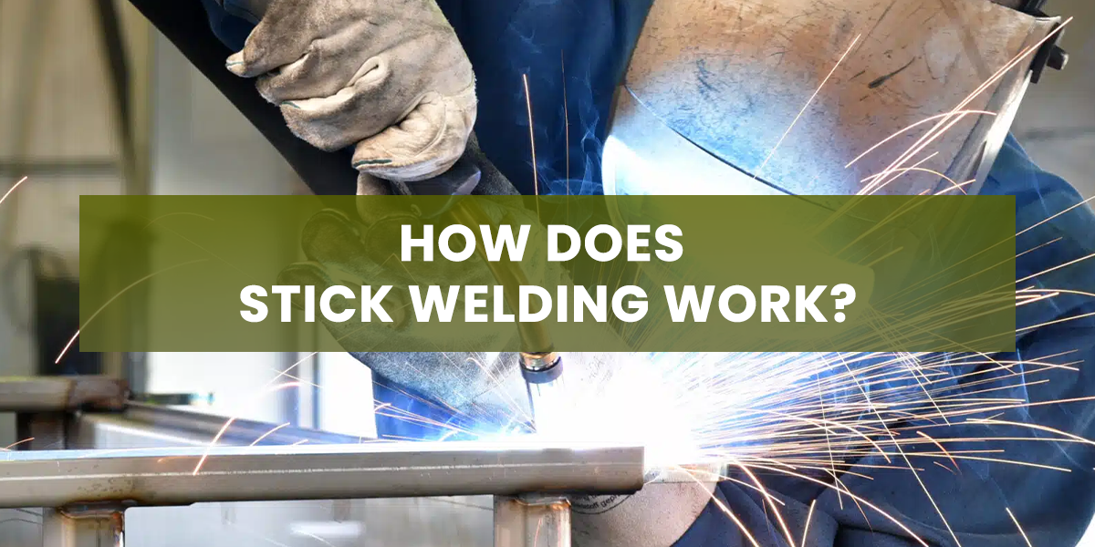 How Does Stick Welding Work? — Welding For Less